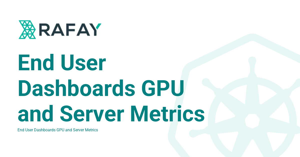 End User Dashboards GPU and Server Metrics - Rafay Product Documentation