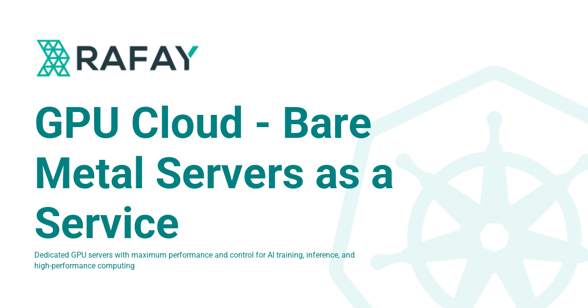 GPU Cloud - Bare Metal Servers as a Service - Rafay Product Documentation