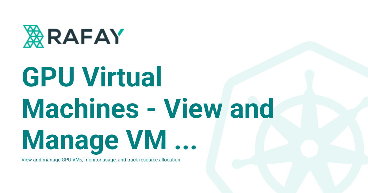 GPU Virtual Machines - View and Manage VM Resources - Rafay Product ...