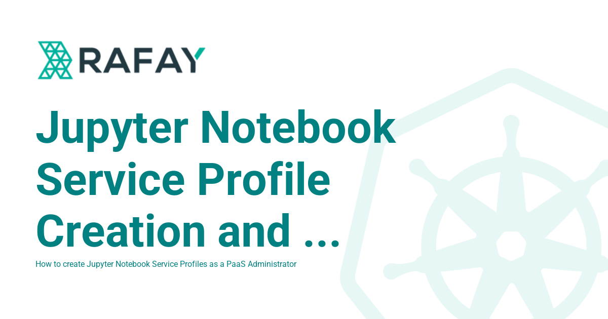 Jupyter Notebook Service Profile Creation and Management - Rafay ...