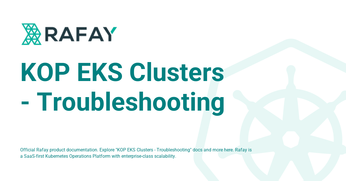 KOP EKS Clusters - Troubleshooting - Rafay Product Documentation