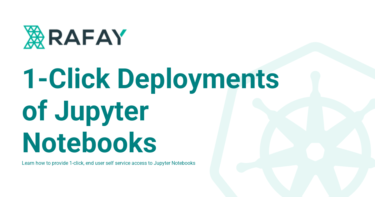 1 Click Deployments Of Jupyter Notebooks Rafay Product Documentation