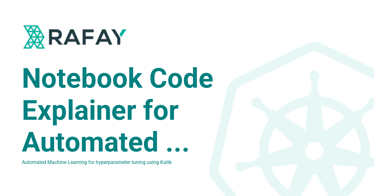 Notebook Code Explainer For Automated Machine Learning For Hyperparameter Tuning Using Katib