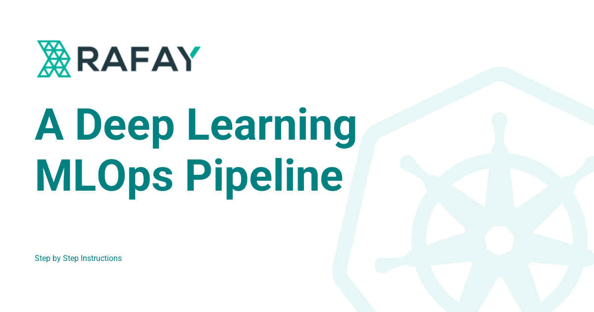 A Deep Learning MLOps Pipeline - Rafay Product Documentation