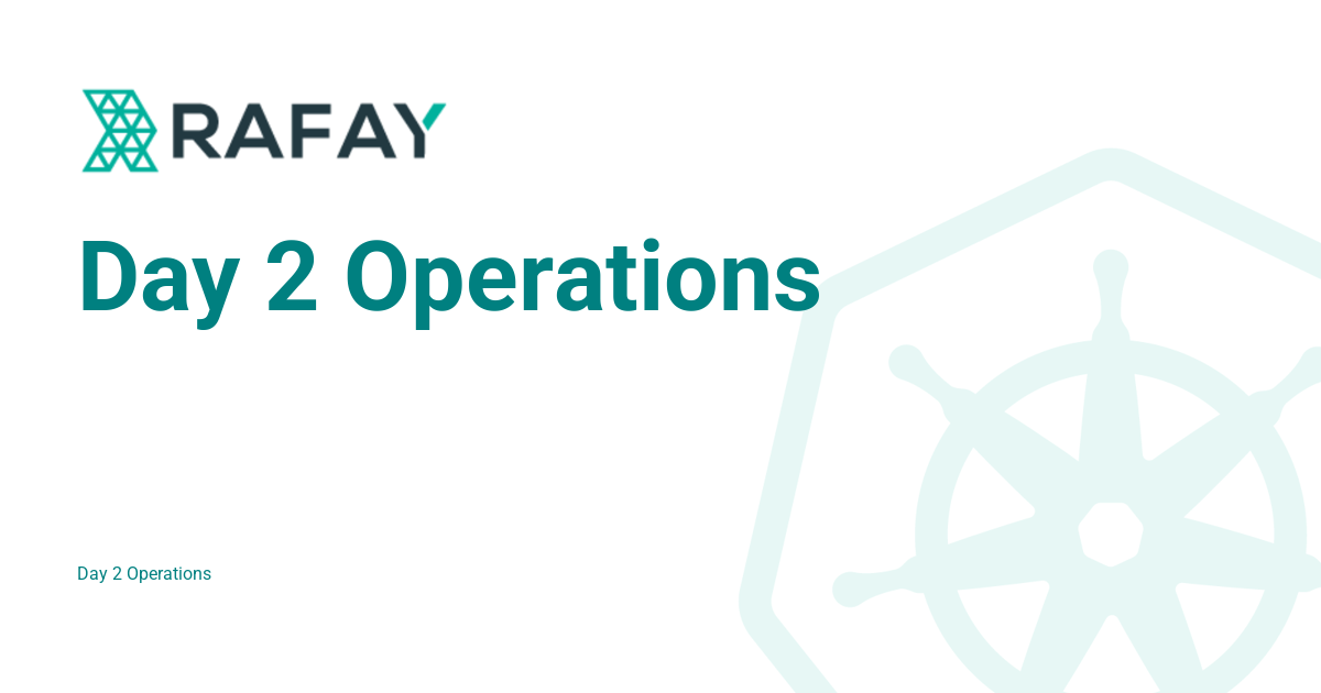Day 2 Operations - Rafay Product Documentation