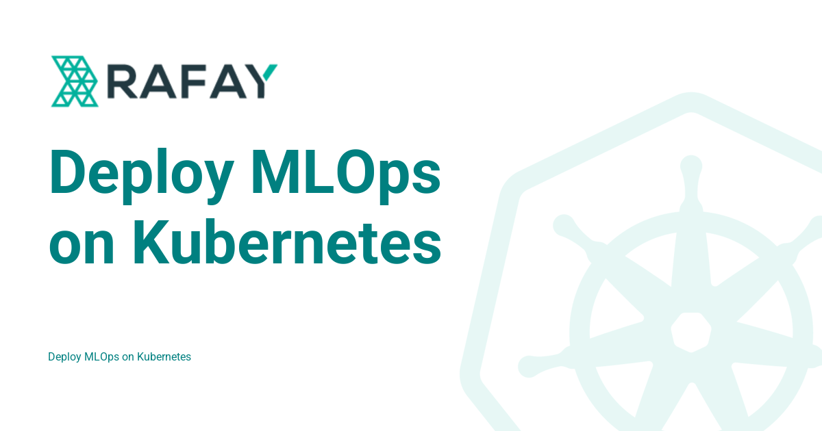 Deploy MLOps on Kubernetes - Rafay Product Documentation