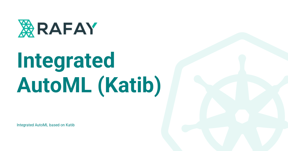 Integrated AutoML (Katib) - Rafay Product Documentation