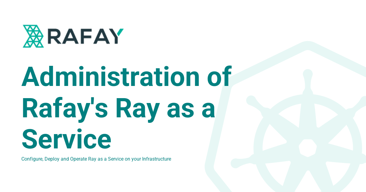 Administration of Rafay's Ray as a Service - Rafay Product Documentation