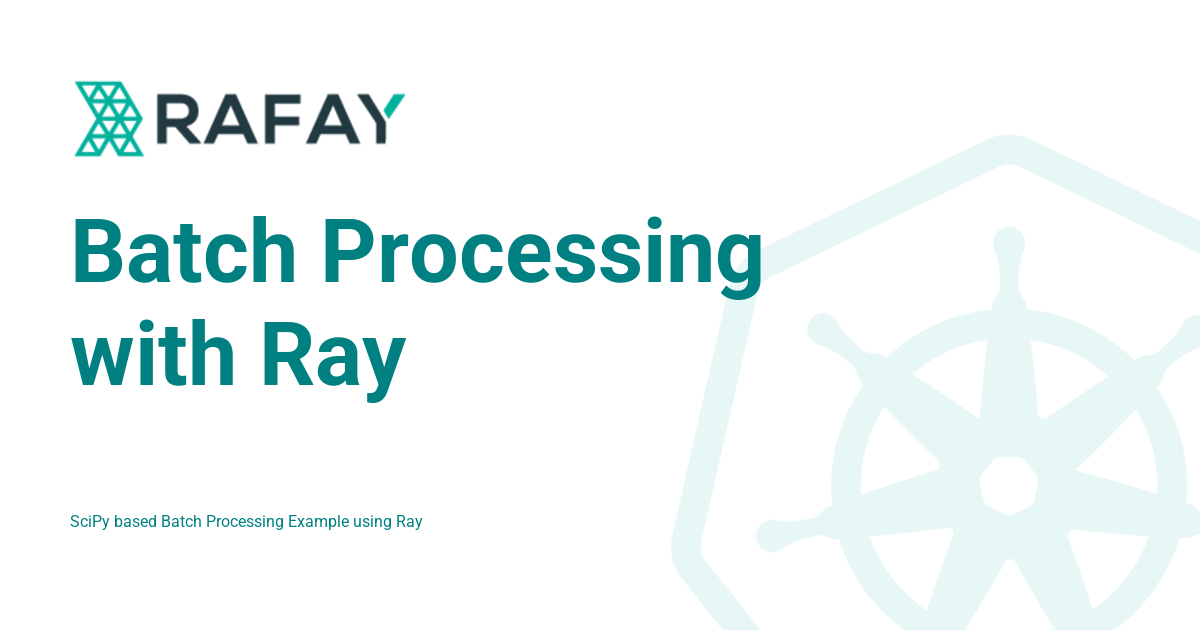 Batch Processing with Ray - Rafay Product Documentation