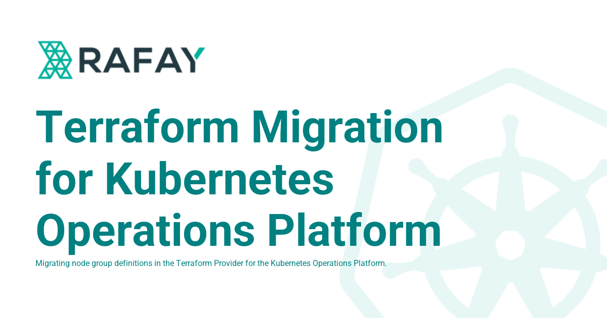 Terraform Migration for Kubernetes Operations Platform - Rafay Product ...