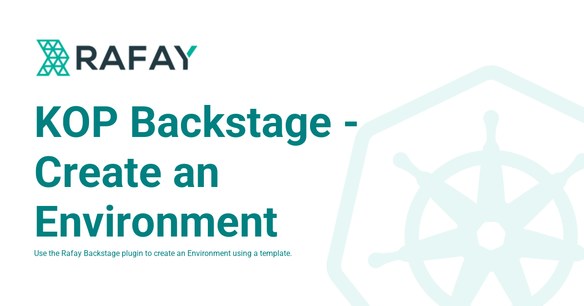 KOP Backstage - Create an Environment - Rafay Product Documentation