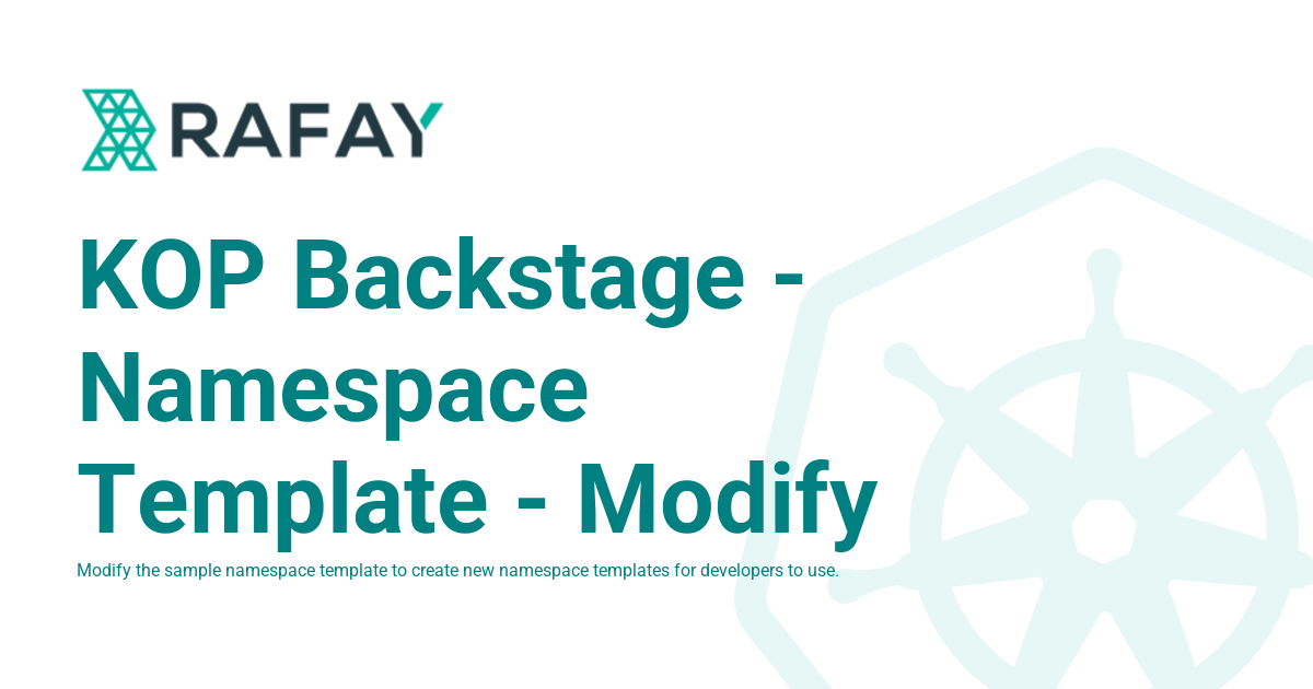 KOP Backstage - Namespace Template - Modify - Rafay Product Documentation KOP Backstage - Namespace Template - Modify - Rafay Product Documentation