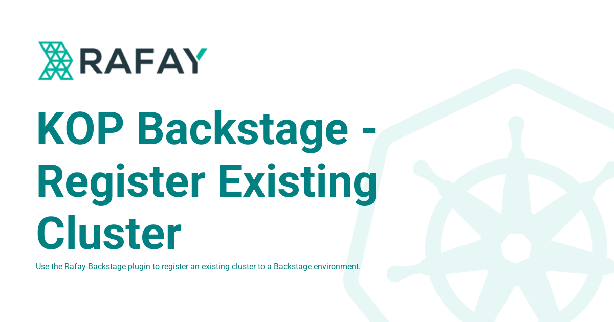 KOP Backstage - Register Existing Cluster - Rafay Product Documentation