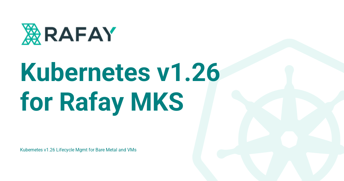 Kubernetes v1.26 for Rafay MKS - Rafay Product Documentation
