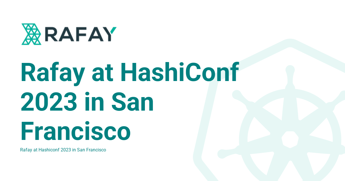 Rafay at HashiConf 2023 in San Francisco - Rafay Product Documentation
