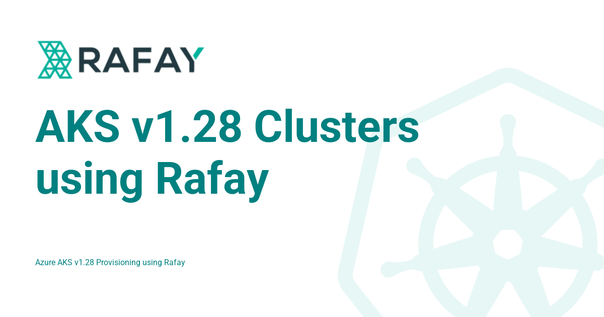AKS v1.28 Clusters using Rafay - Rafay Product Documentation