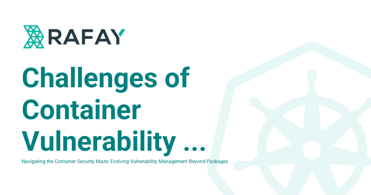 Challenges Of Container Vulnerability Management Rafay Product Documentation