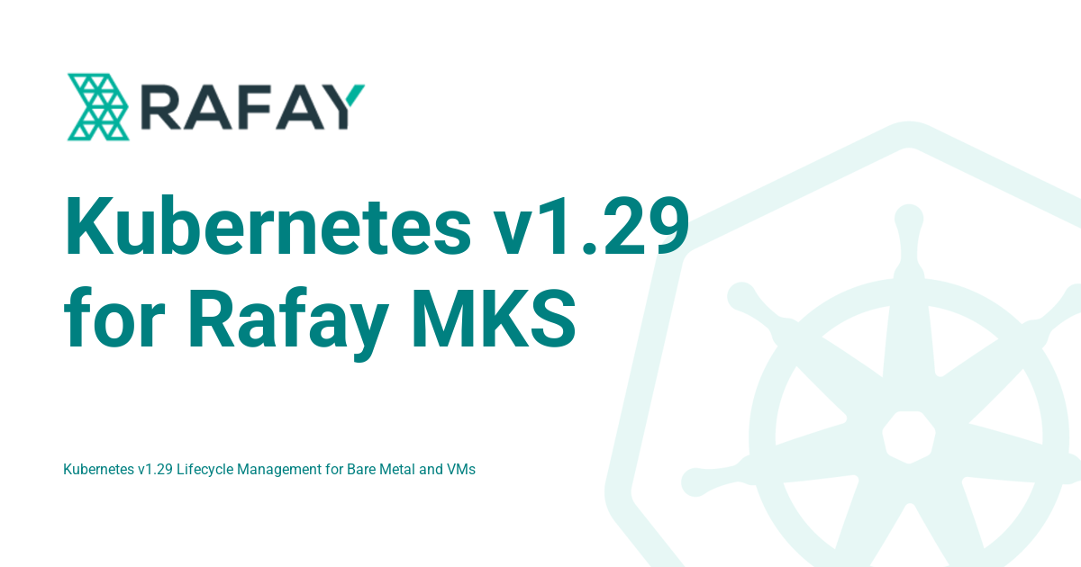 Kubernetes v1.29 for Rafay MKS - Rafay Product Documentation