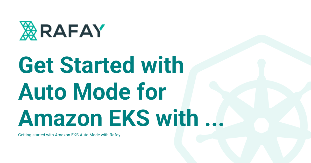 Get Started with Auto Mode for Amazon EKS with Rafay - Rafay Product ...