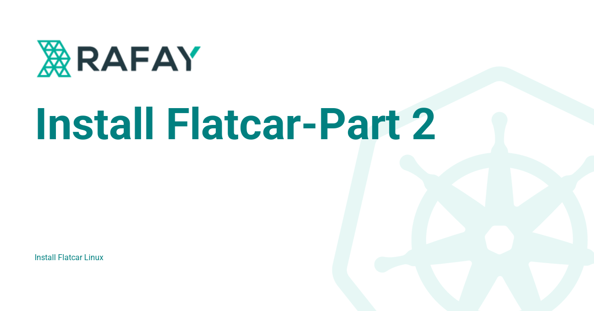 Install Flatcar-Part 2 - Rafay Product Documentation