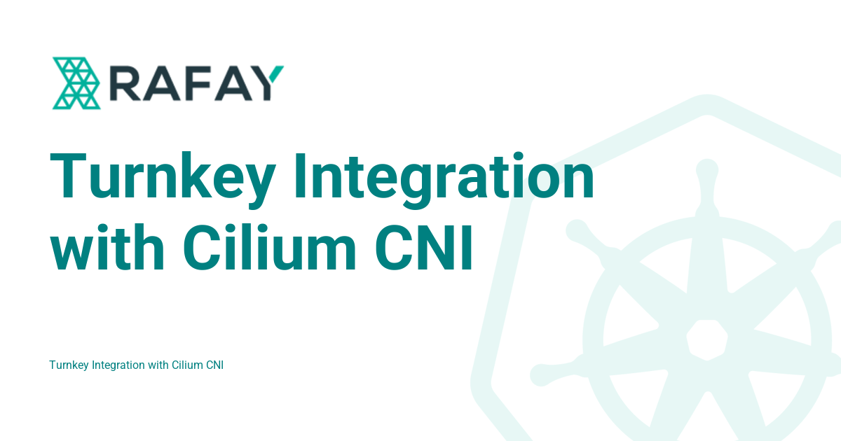 Turnkey Integration with Cilium CNI - Rafay Product Documentation
