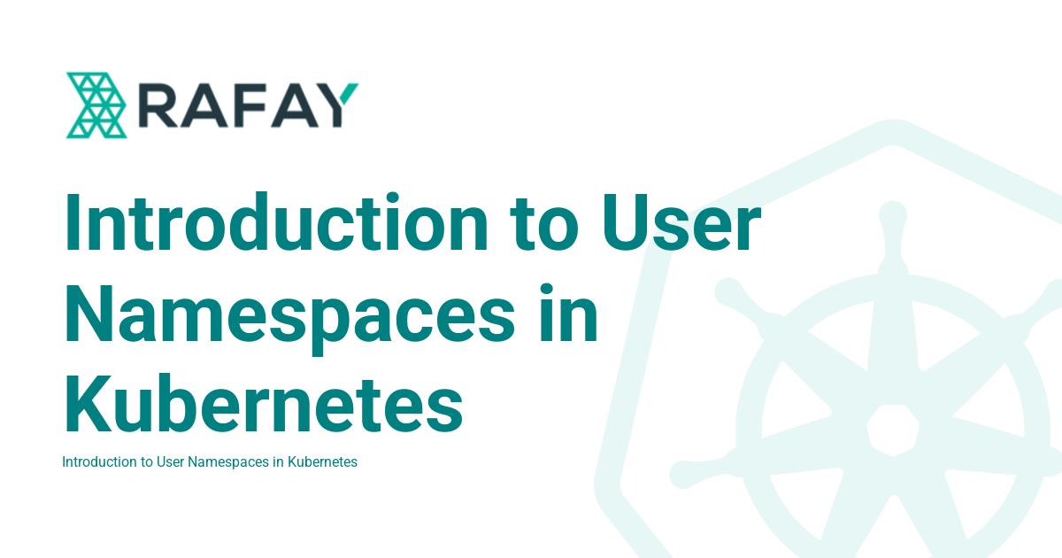 Introduction to User Namespaces in Kubernetes - Rafay Product Documentation