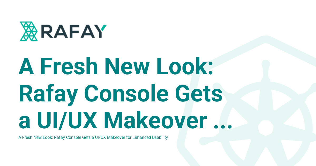 A Fresh New Look: Rafay Console Gets a UI/UX Makeover for Enhanced ...