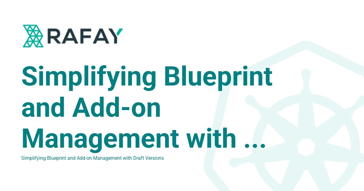 Simplifying Blueprint and Add-on Management with Draft Versions - Rafay Product Documentation