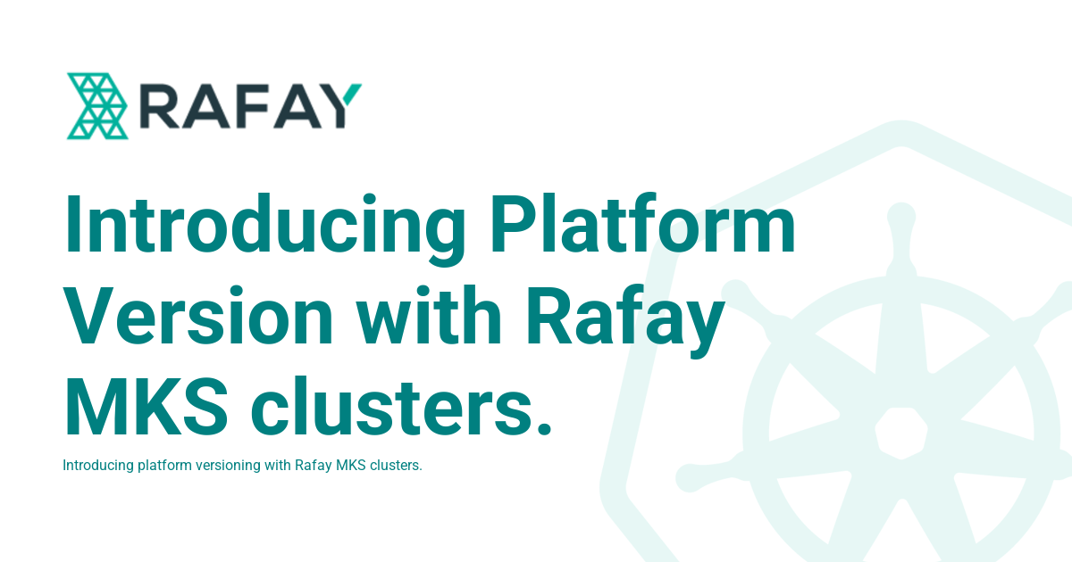 Introducing Platform Version With Rafay Mks Clusters Rafay Product Documentation