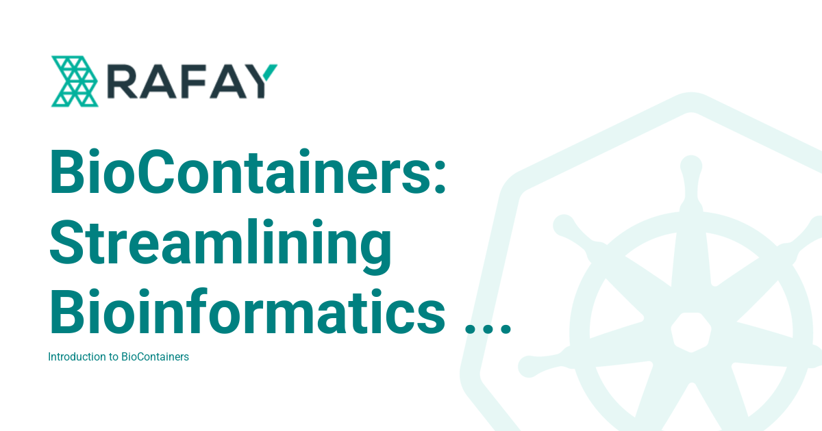 BioContainers: Streamlining Bioinformatics with the Power of Portability - Rafay Product ...