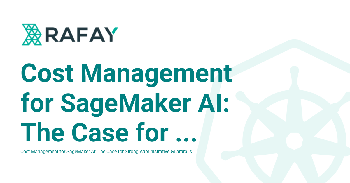 Cost Management for SageMaker AI: The Case for Strong Administrative ...