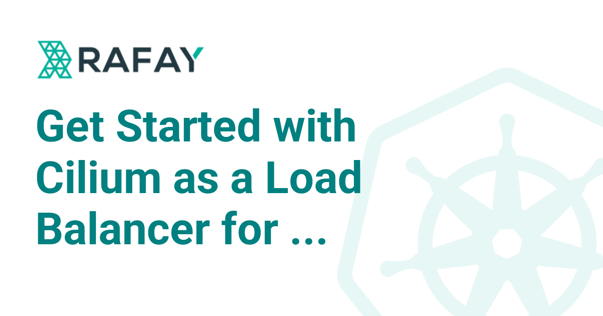 Get Started with Cilium as a Load Balancer for On-Premises Kubernetes ...