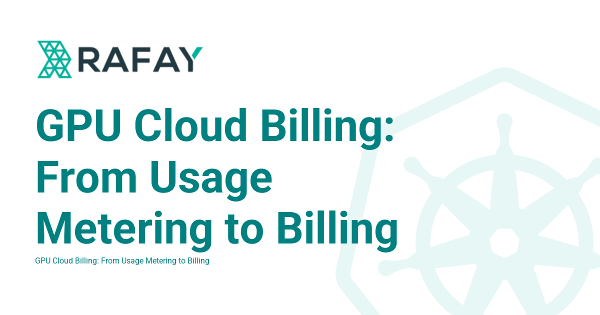 GPU Cloud Billing: From Usage Metering to Billing - Rafay Product Documentation