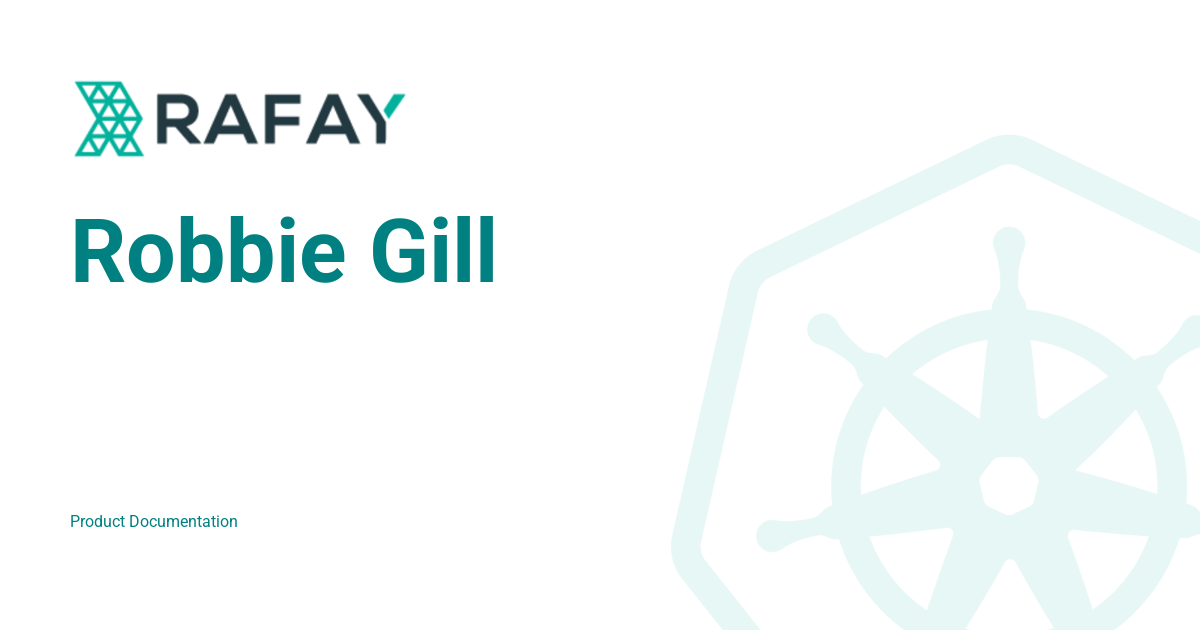 Robbie Gill - Rafay Product Documentation