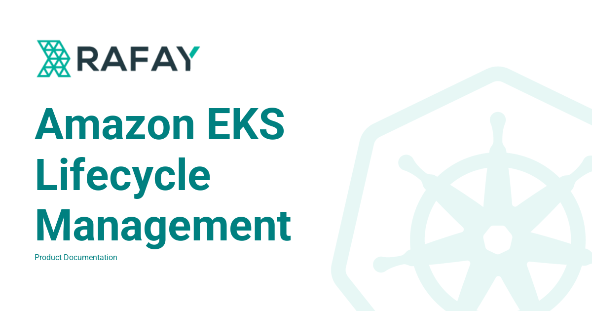 Amazon EKS Lifecycle Management - Rafay Product Documentation