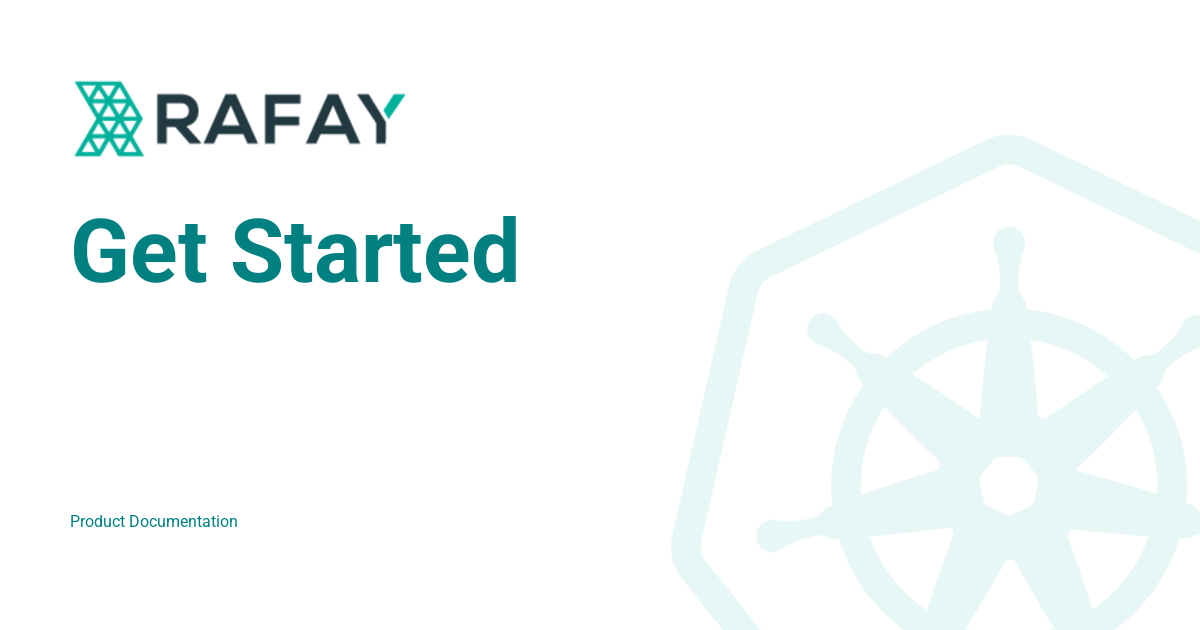 Get Started - Rafay Product Documentation