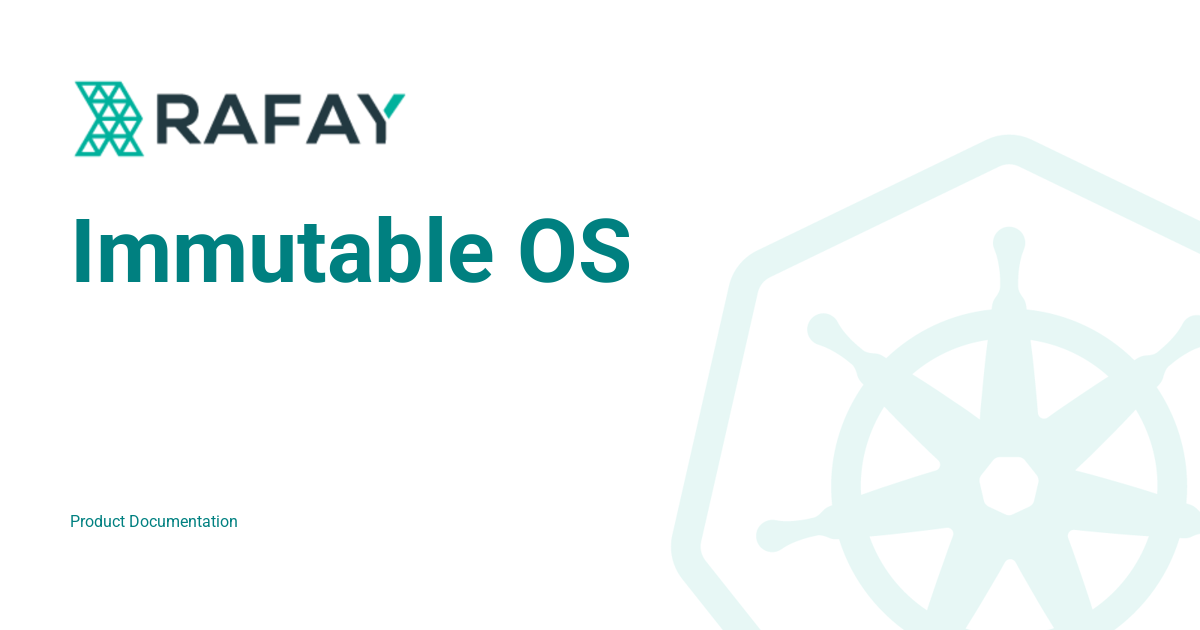Immutable OS - Rafay Product Documentation