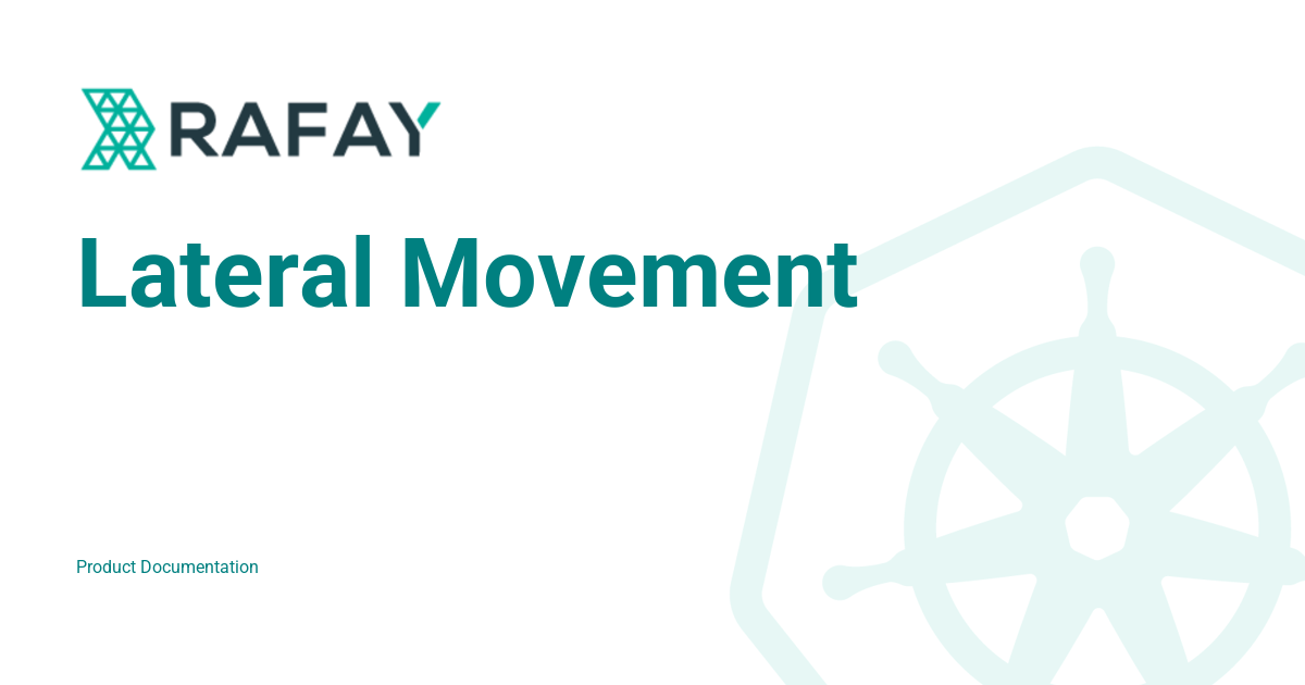 Lateral Movement - Rafay Product Documentation