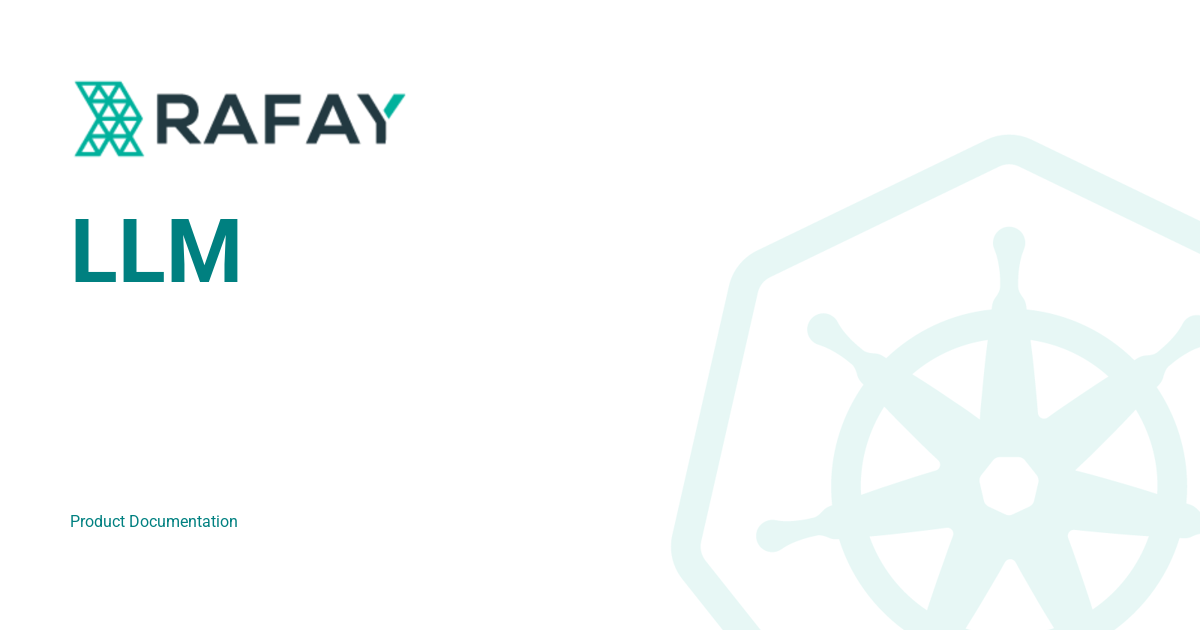 LLM - Rafay Product Documentation
