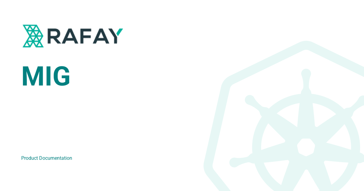 MIG - Rafay Product Documentation