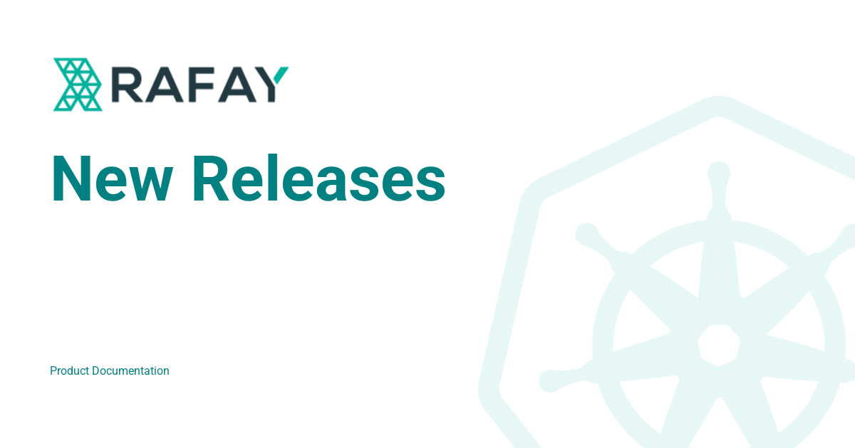 New Releases - Rafay Product Documentation