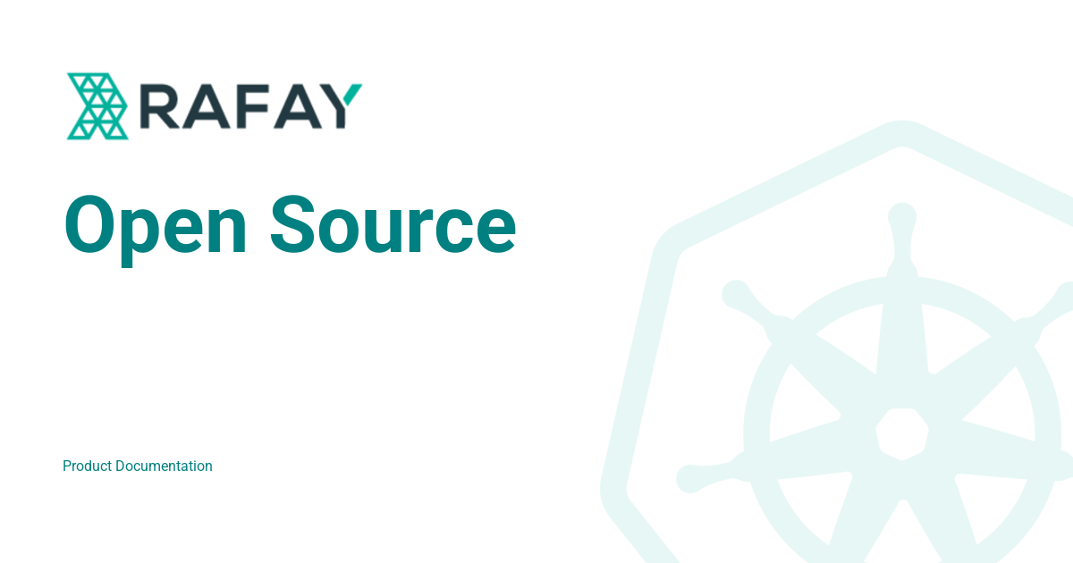 Open Source - Rafay Product Documentation Open Source - Rafay Product Documentation