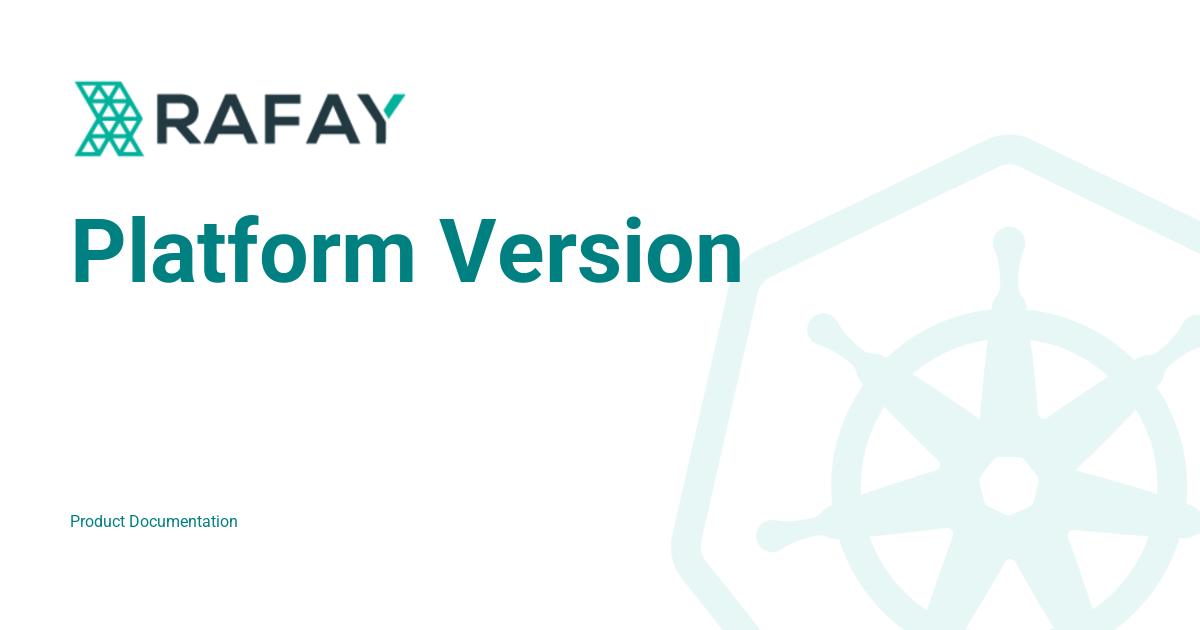 Platform Version - Rafay Product Documentation