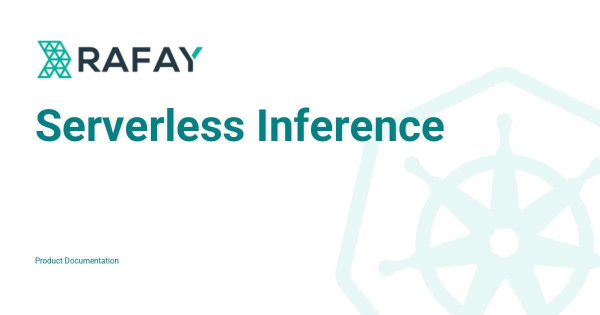 Serverless Inference - Rafay Product Documentation