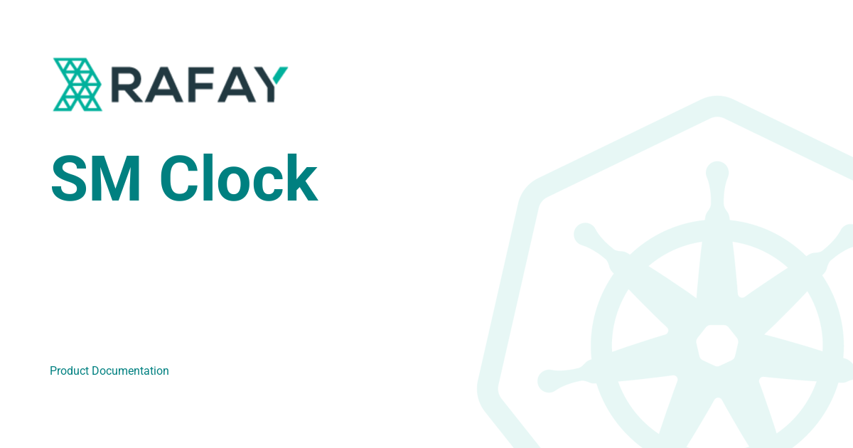 SM Clock - Rafay Product Documentation
