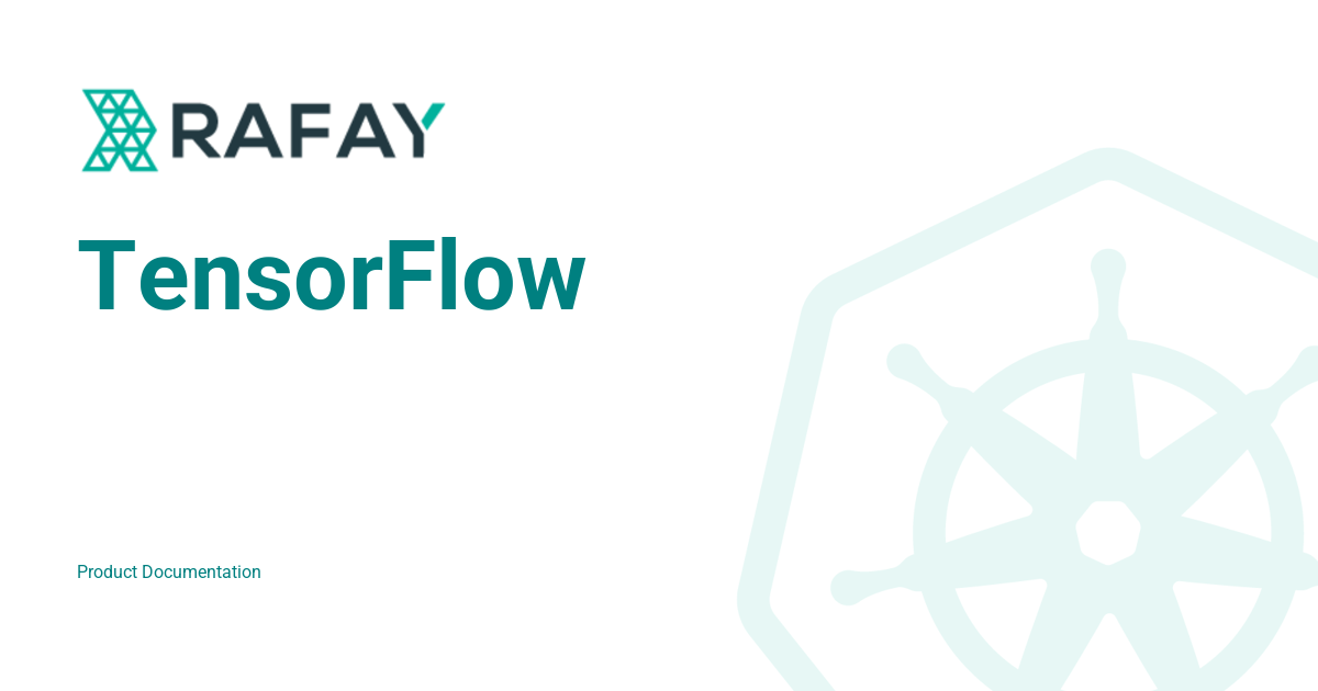 TensorFlow - Rafay Product Documentation