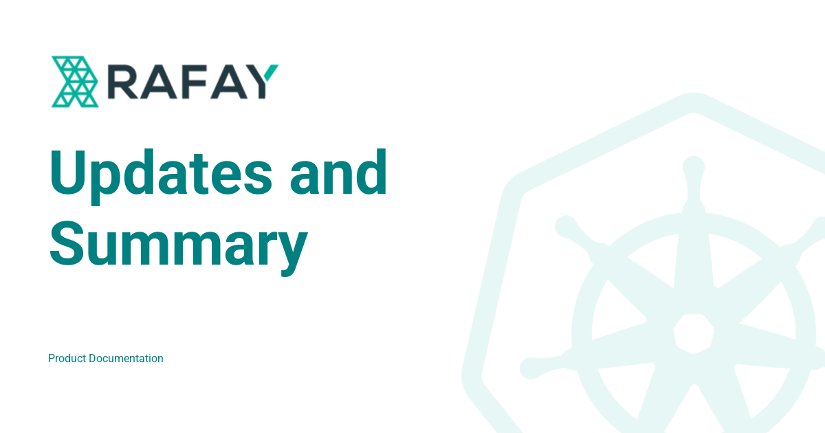 Updates and Summary - Rafay Product Documentation