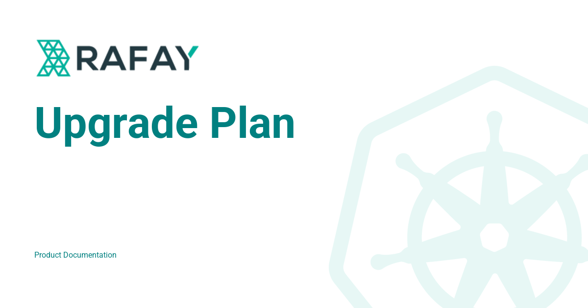 Upgrade Plan - Rafay Product Documentation