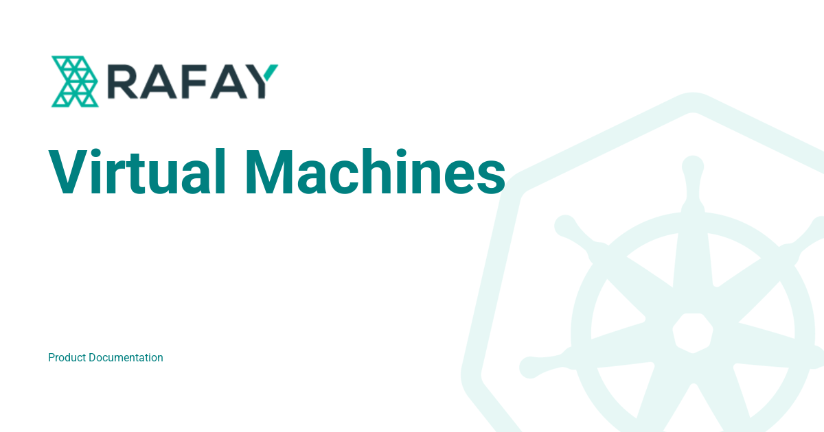 Virtual Machines - Rafay Product Documentation