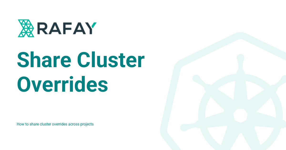 Share Cluster Overrides - Rafay Product Documentation